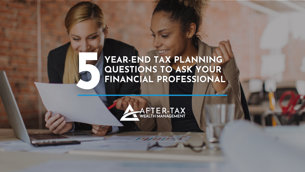 5 Year-End Tax Planning Questions to Ask Your Financial Professional ...