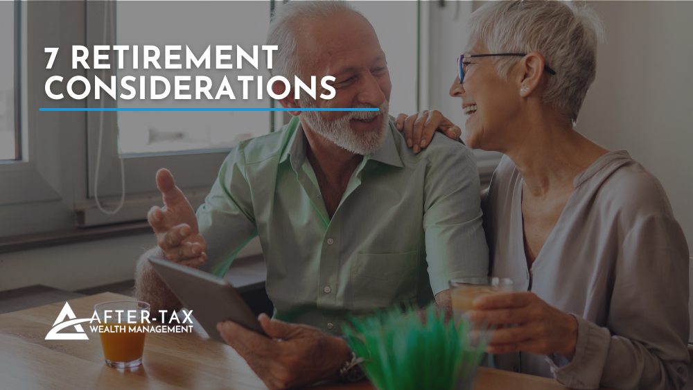 7 Retirement Considerations | After-Tax Wealth Management